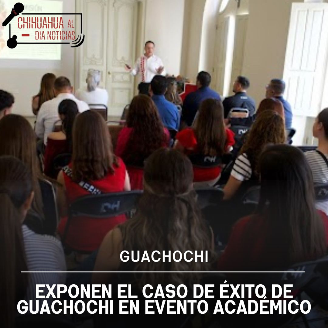 Exponen el caso de éxito de Guachochi en evento académico - Chihuahua ...