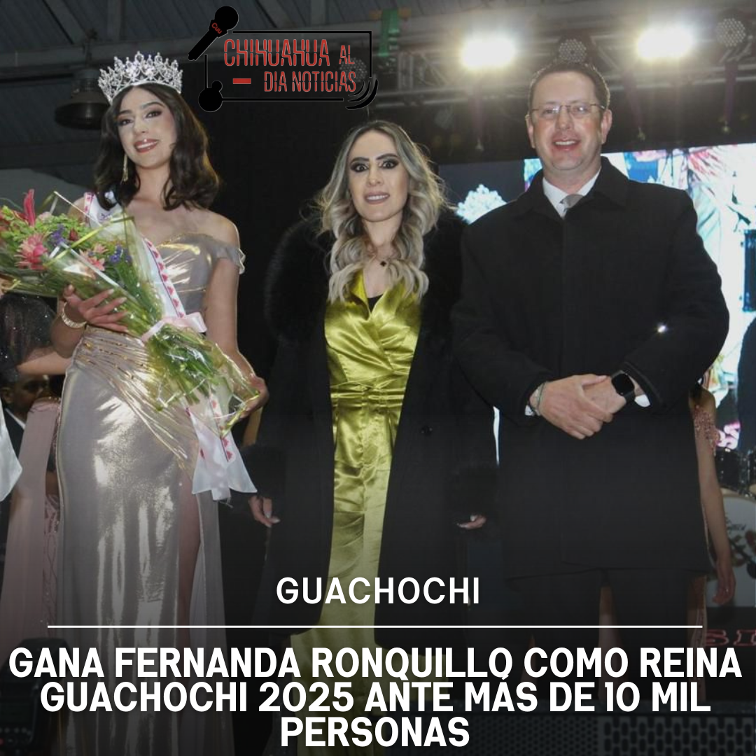 Gana Fernanda Ronquillo como Reina Guachochi 2025 ante más de 10 mil ...
